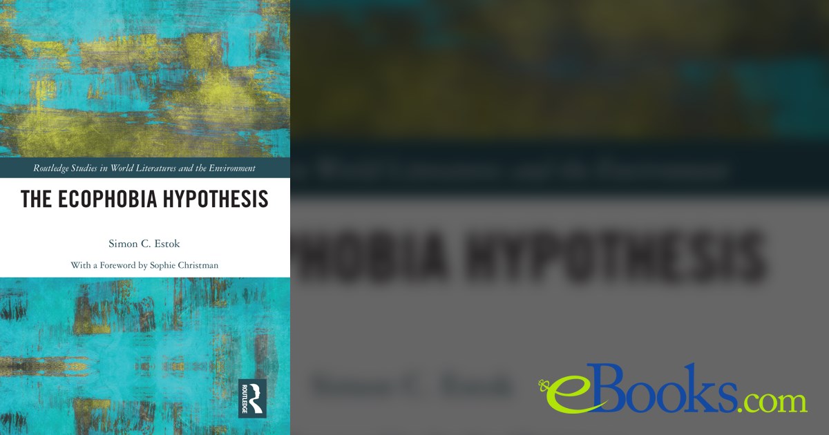 The Ecophobia Hypothesis by Simon Estok (ebook)
