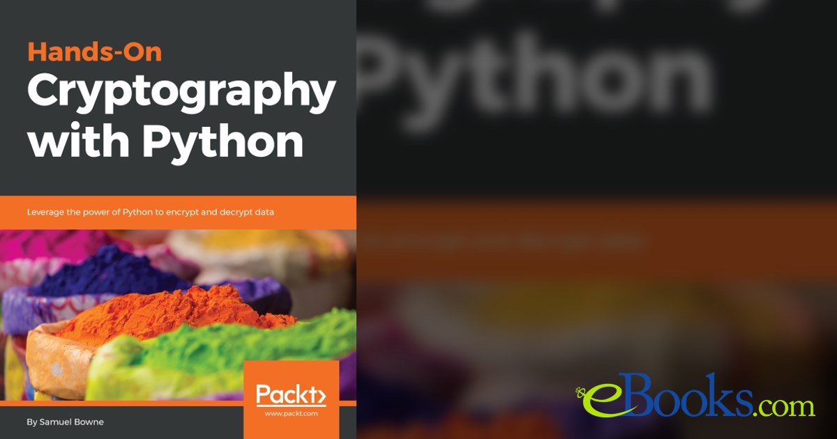 Hands-On Cryptography with Python by Samuel Bowne (ebook)
