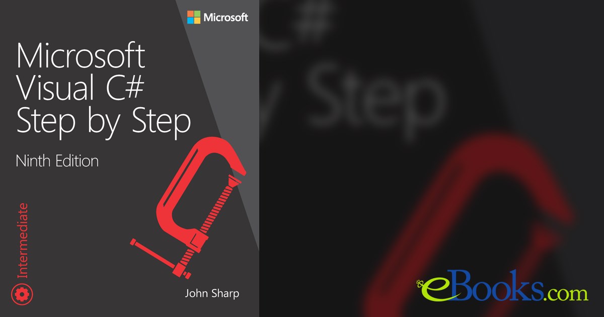 Microsoft Visual C# Step by Step (9th ed.) by John Sharp (ebook)