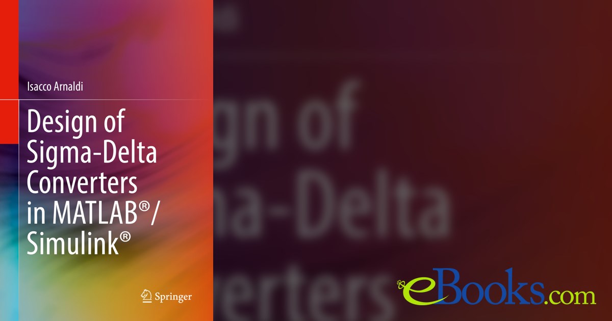 Design of Sigma-Delta Converters in MATLAB®/Simulink®