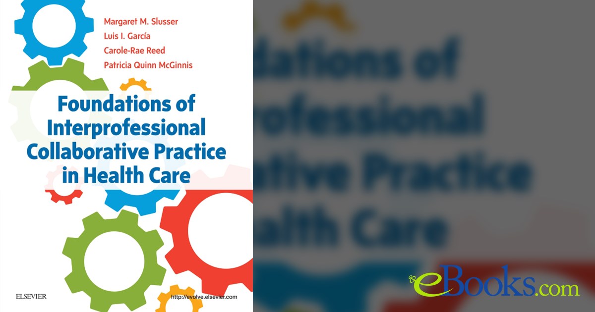 Foundations of Interprofessional Collaborative Practice in Health Care