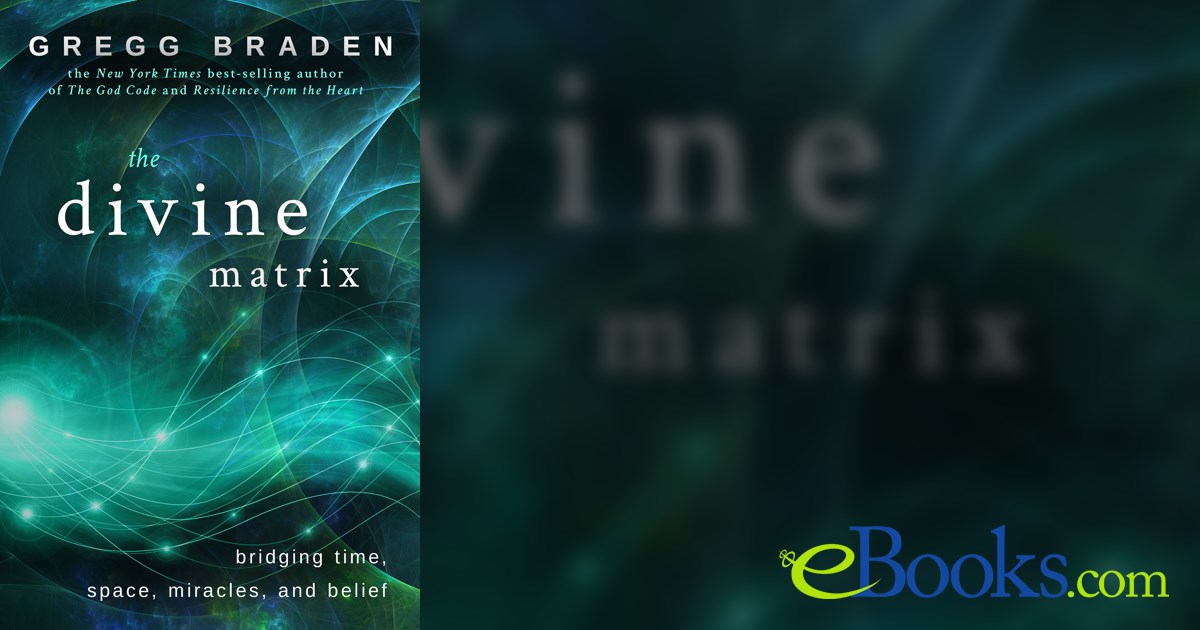 The Divine Matrix by Gregg Braden (ebook)