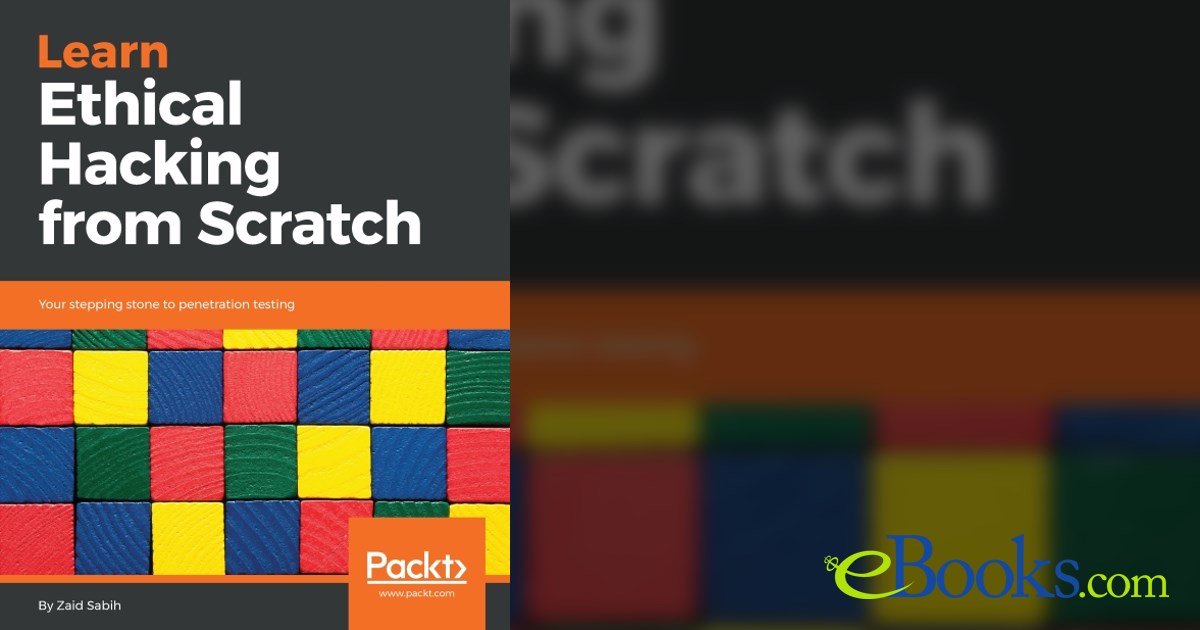 Learn Ethical Hacking from Scratch by Zaid Sabih (ebook) Learn Ethical Hacking from Scratch by Zaid Sabih (ebook)