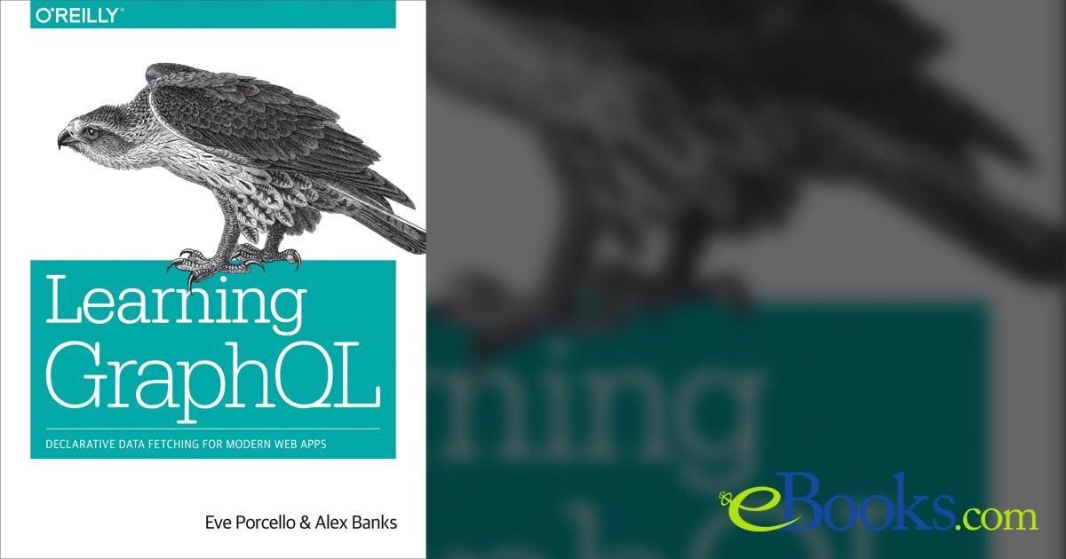 Learning GraphQL by Eve Porcello (ebook)