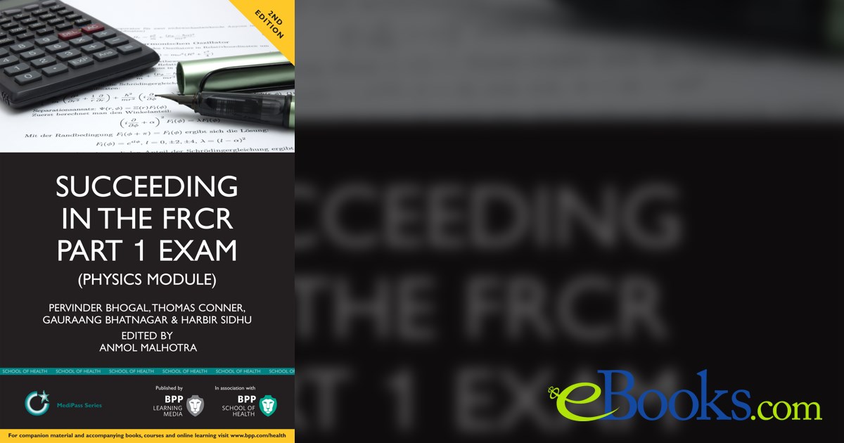 Succeeding in the FRCR Part 1 Exam (Physics Module)