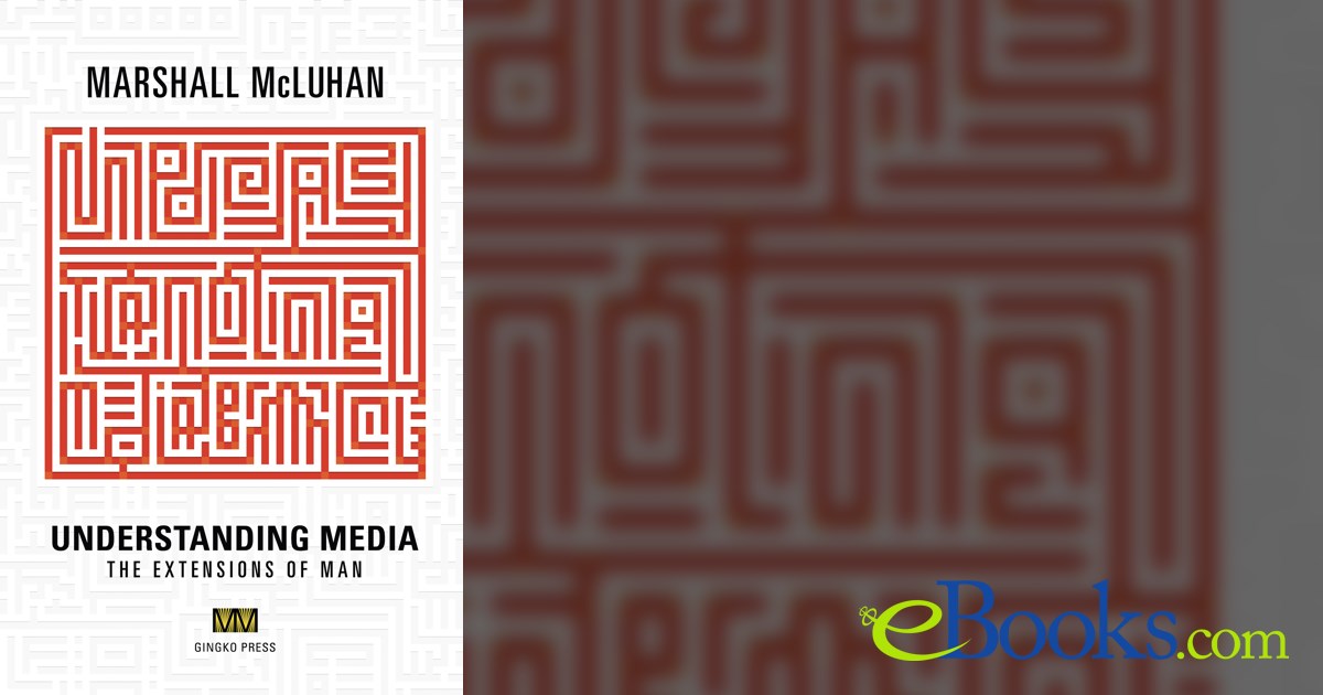 Understanding Media by Marshall McLuhan (ebook)