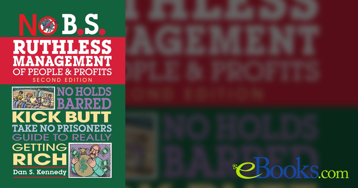 No B.S. Ruthless Management of People and Profits (2nd ed.)