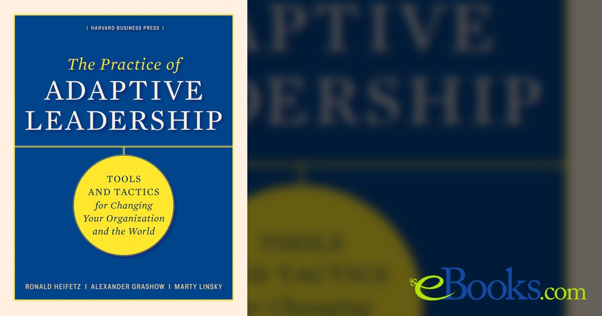 The Practice of Adaptive Leadership by Ronald A. Heifetz (ebook)