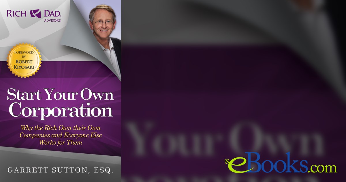 Start Your Own Corporation by Garrett Sutton (ebook)