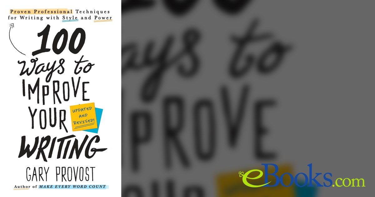 100 Ways to Improve Your Writing (Updated) by Gary Provost (ebook)