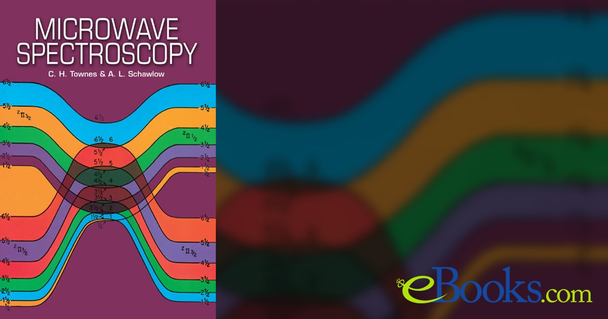 Microwave Spectroscopy by C. H. Townes (ebook)