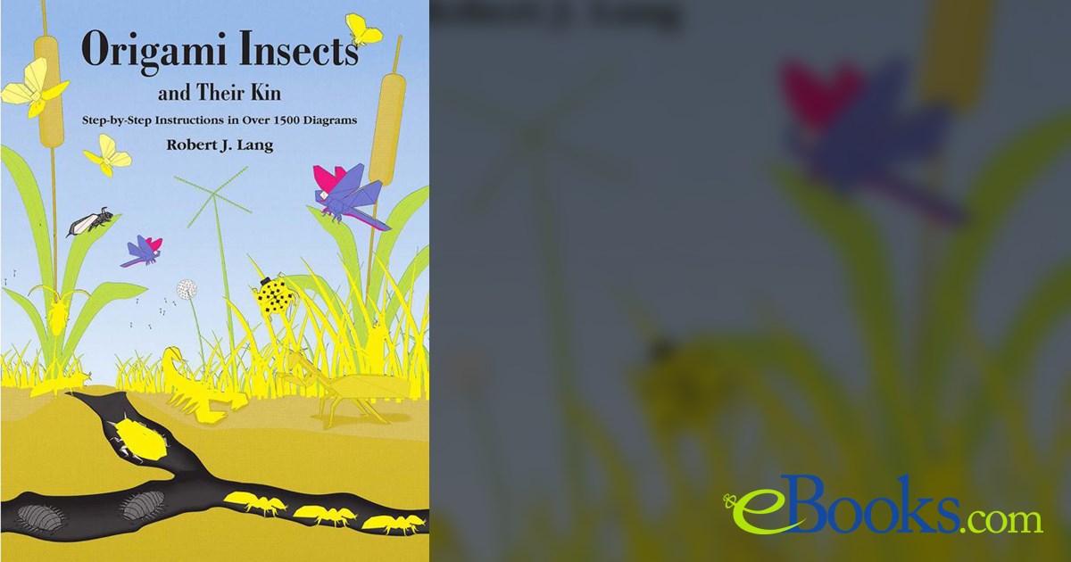Origami Insects and Their Kin by Robert J. Lang (ebook)