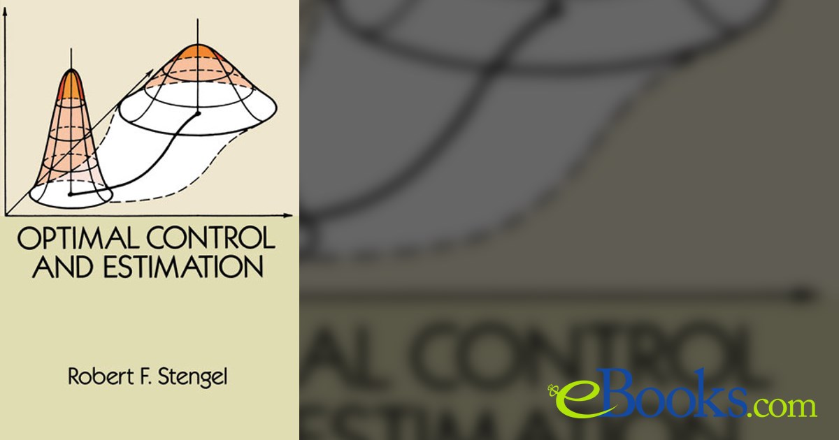 Optimal Control and Estimation by Robert F. Stengel (ebook)