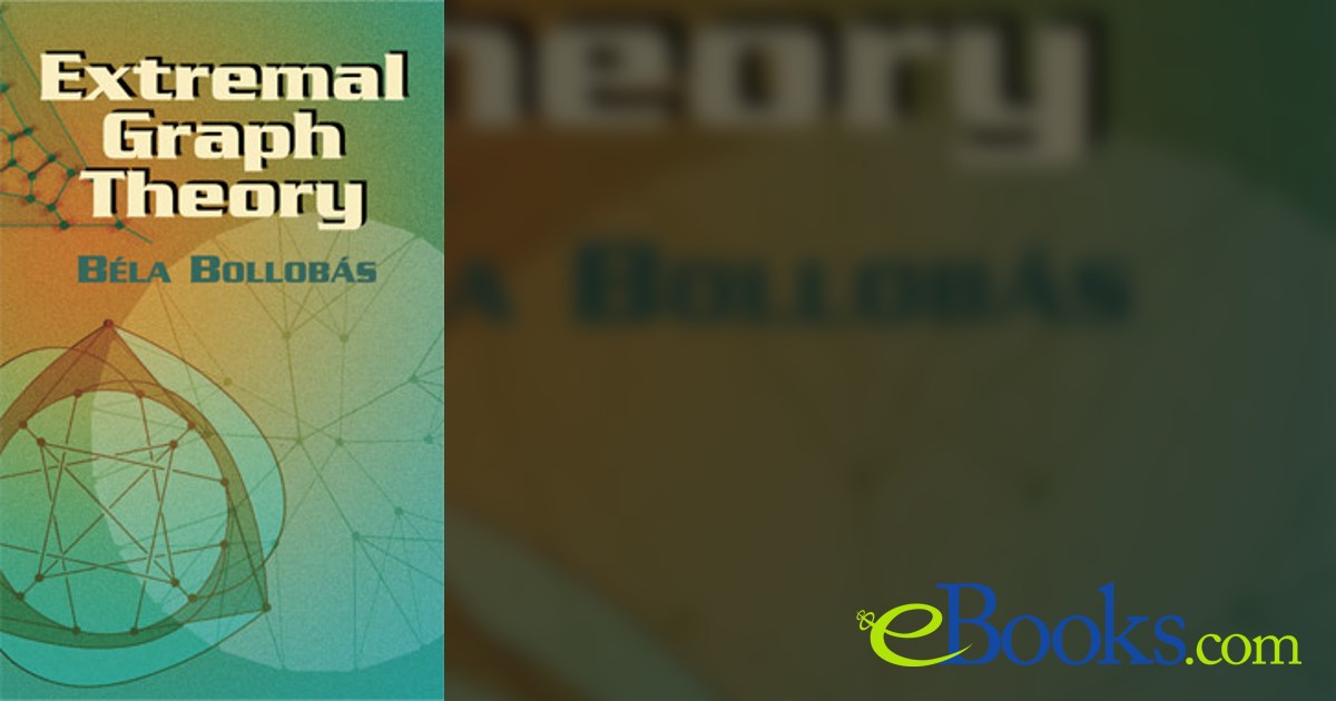 Extremal Graph Theory by Bela Bollobas (ebook) Extremal Graph Theory by Bela Bollobas (ebook)