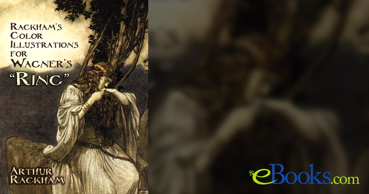 Rackham's Color Illustrations for Wagner's "Ring"