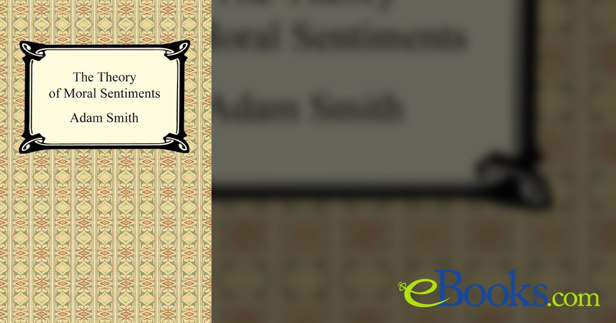 The Theory of Moral Sentiments by Adam Smith (ebook)