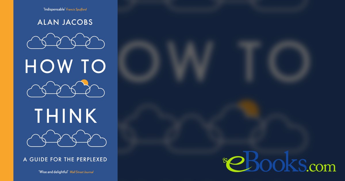 How To Think by Alan Jacobs (ebook)