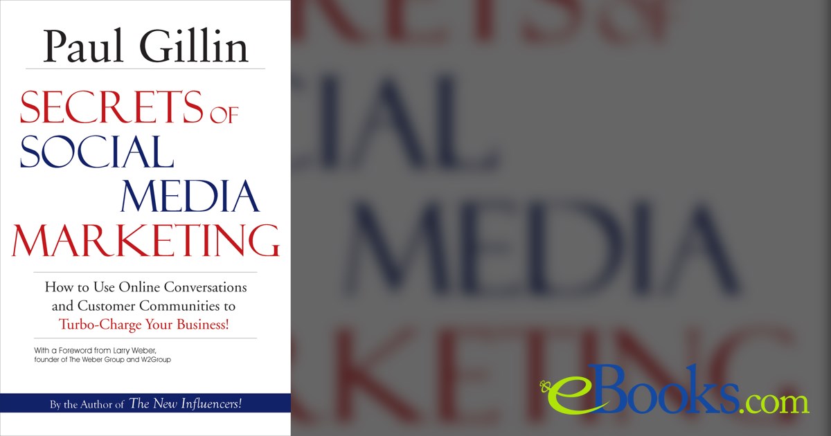 Secrets of Social Media Marketing by Paul Gillin (ebook)