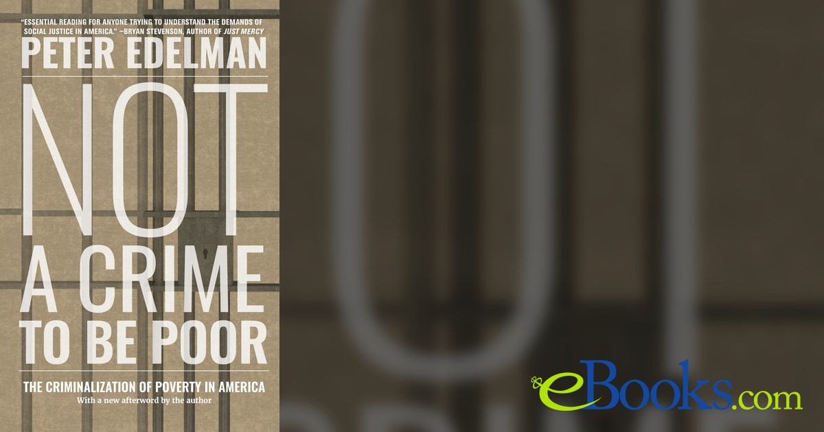 Not a Crime to Be Poor by Peter Edelman (ebook)