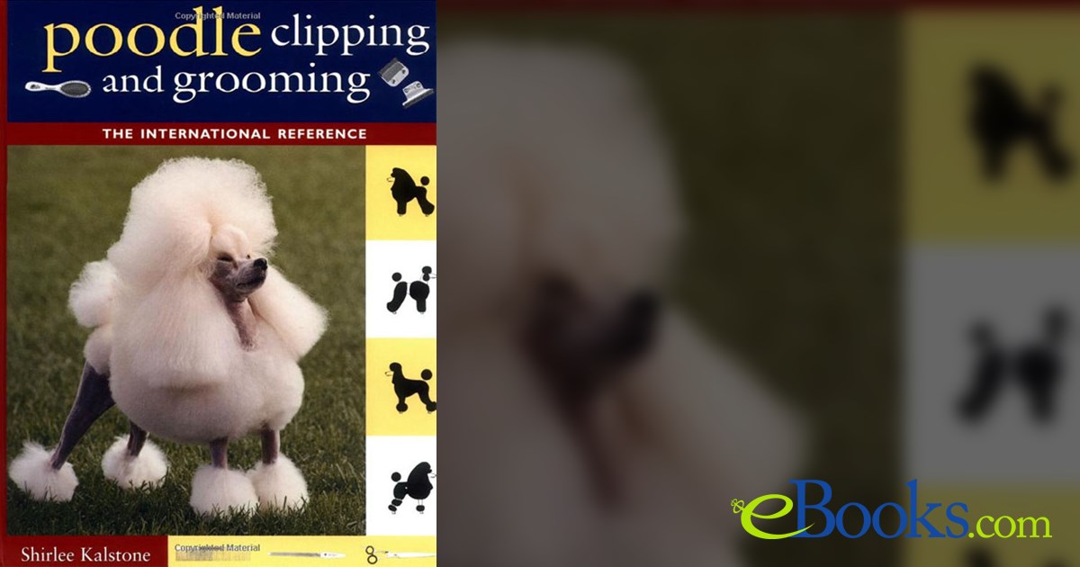 Poodle Clipping and Grooming (3rd ed.) by Shirlee Kalstone (ebook)