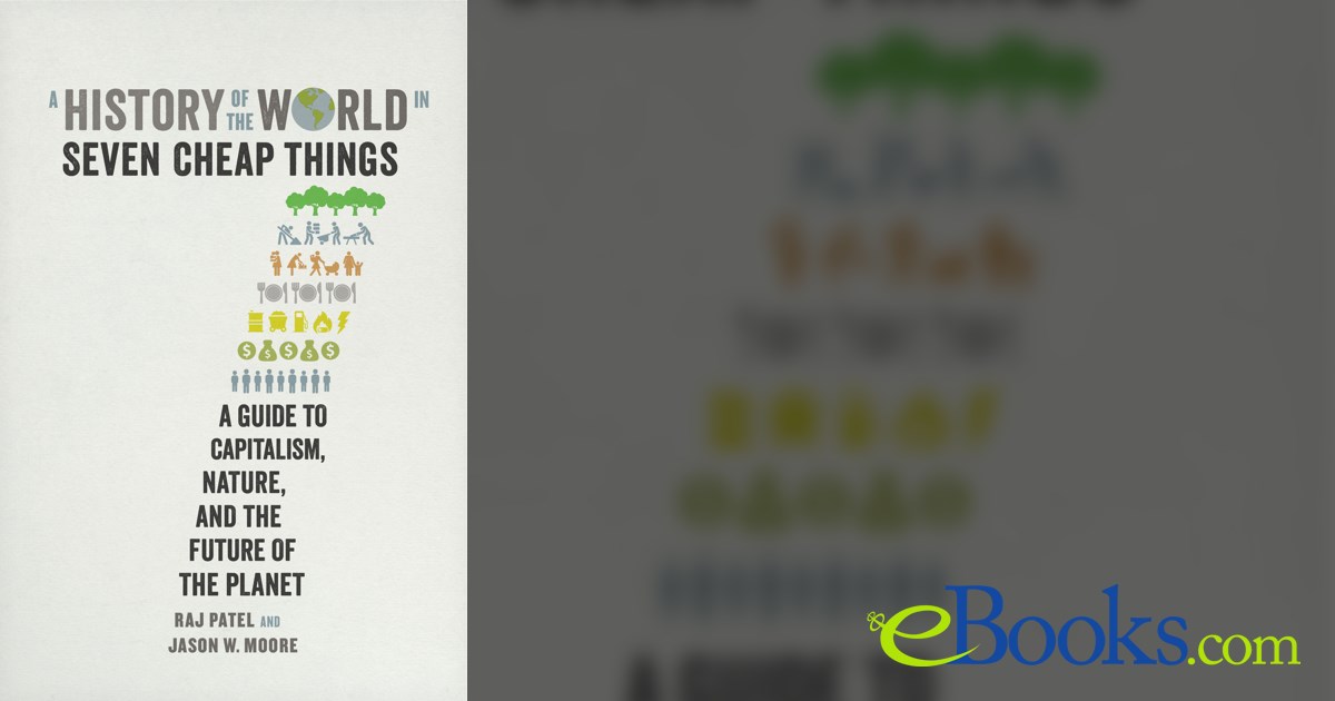 A History of the World in Seven Cheap Things by Raj Patel (ebook)