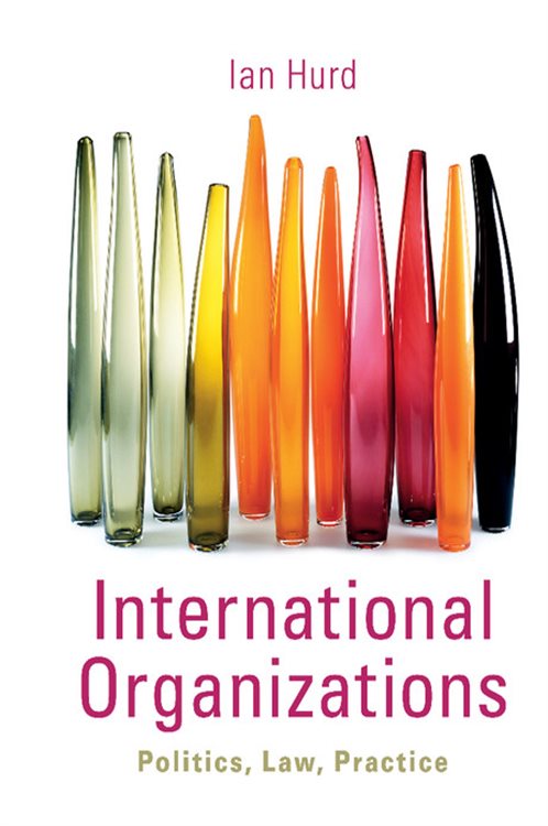 International Organizations by Ian Hurd (ebook)