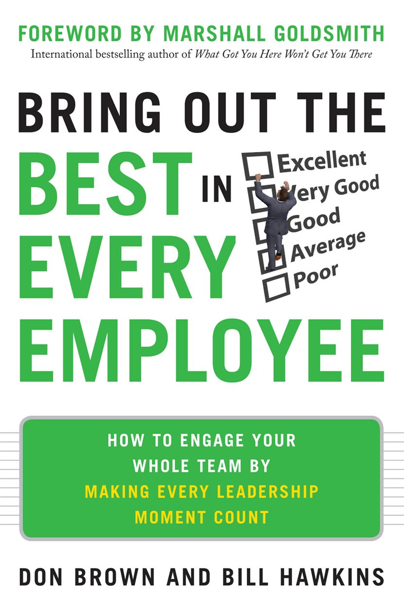 Bring Out the Best in Every Employee: How to Engage Your Whole Team by ...