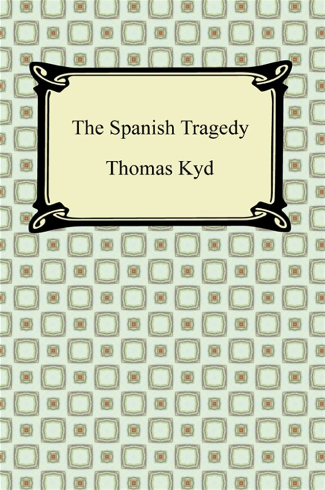 The Spanish Tragedy by Thomas Kyd (ebook)