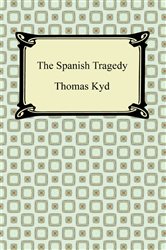 The Spanish Tragedy by Thomas Kyd (ebook)