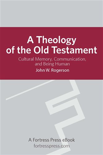 A Theology of the Old Testament: Cultural Memory, Communication, And ...