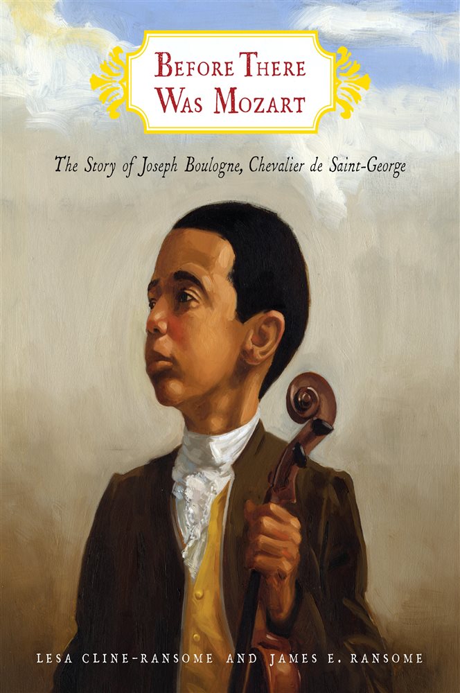 Before There Was Mozart: The Story of Joseph Boulogne, Chevalier de ...