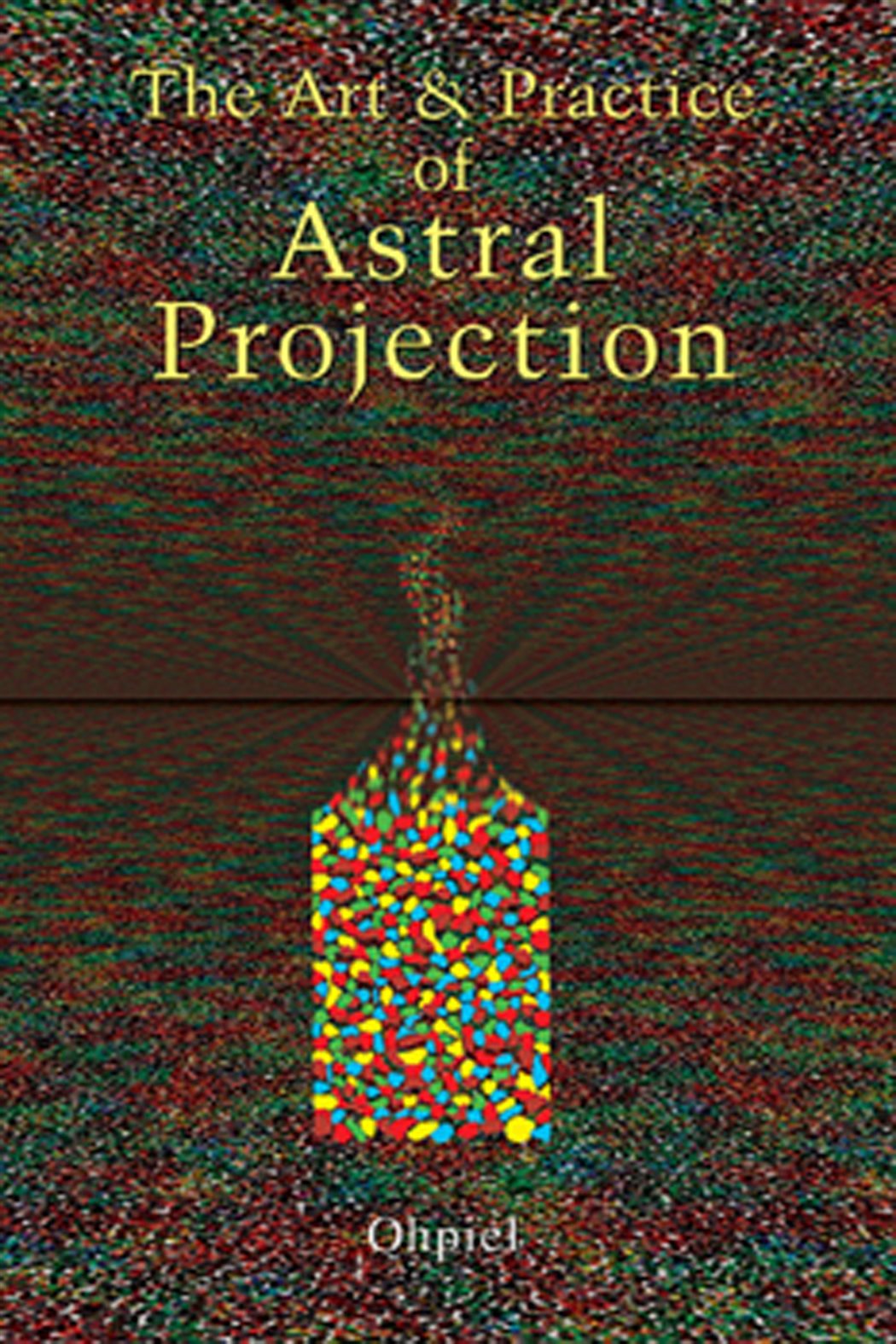 The Art and Practice of Astral Projection by Ophiel (ebook)