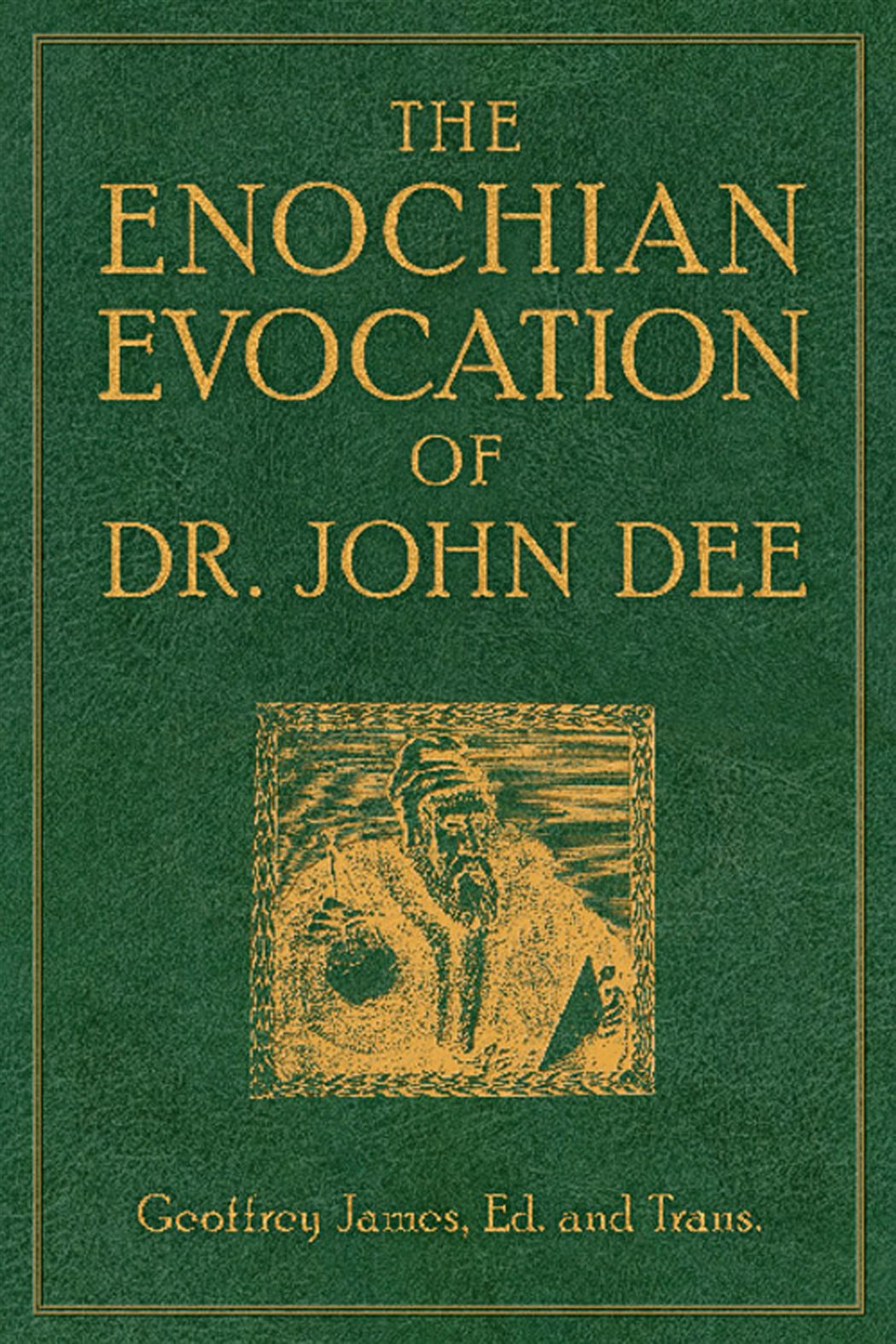 The Enochian Evocation of Dr. John Dee by Geoffrey James (ebook)