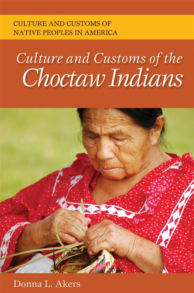 Culture and Customs of the Choctaw Indians by Donna Akers (ebook)