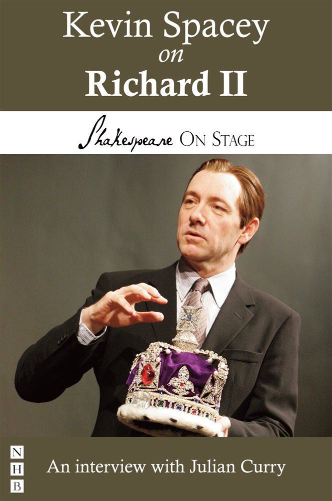 Kevin Spacey on Richard II (Shakespeare on Stage)