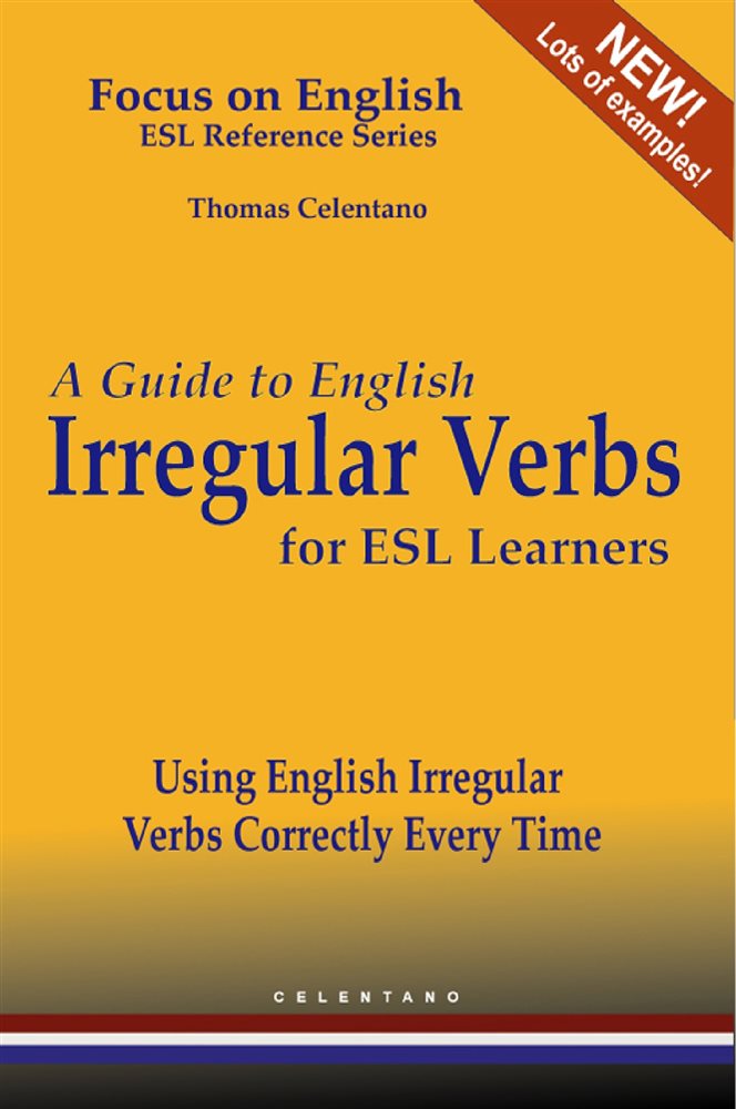 A Guide To English Irregular Verbs For ESL Learners Using English a-guide-to-english-irregular-verbs-for-esl-learners-using-english