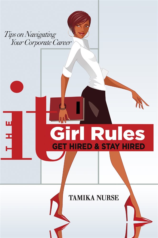 The It Girl Rules: Get Hired & Stay Hired by Tamika Nurse (ebook)