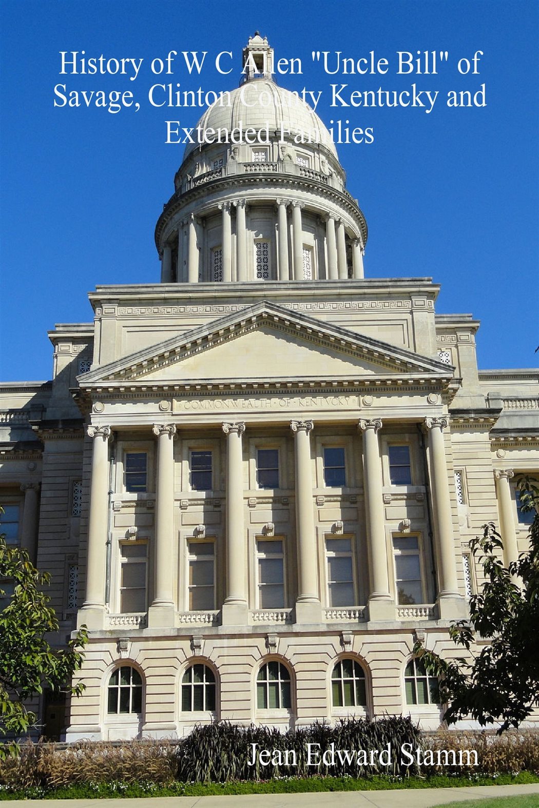 History of W C Allen "Uncle Bill" of Savage, Clinton County Kentucky ...