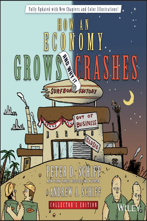 How an Economy Grows and Why It Crashes by Peter D. Schiff (ebook)