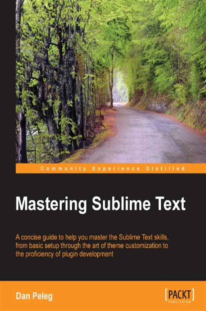 Mastering Sublime Text by Dan Peleg (ebook)