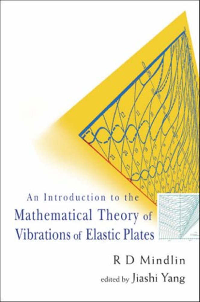 Introduction To The Mathematical Theory Of Vibrations Of Elastic Plates An By R D Mindlin