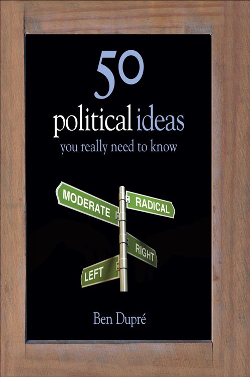 50 Political Ideas You Really Need to Know by Ben Dupre (ebook)