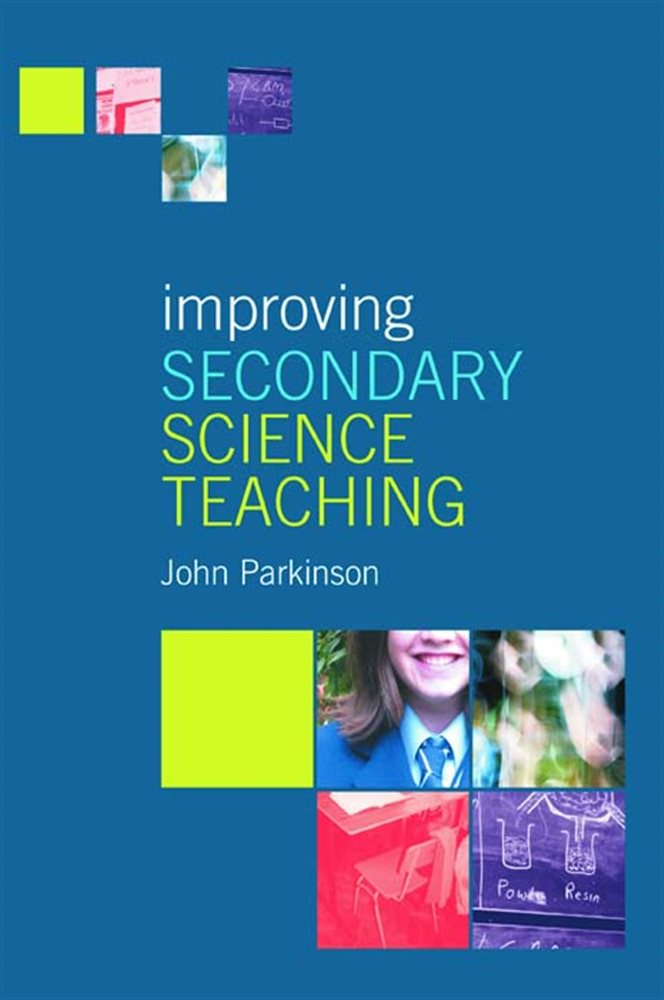 Improving Secondary Science Teaching by John Parkinson (ebook)