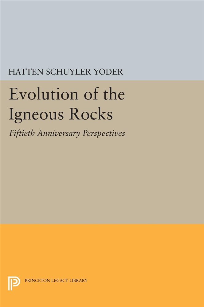 Evolution of the Igneous Rocks by Jr., H. S. Yoder, (ebook)
