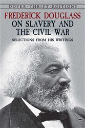 Frederick Douglass on Slavery and the Civil War