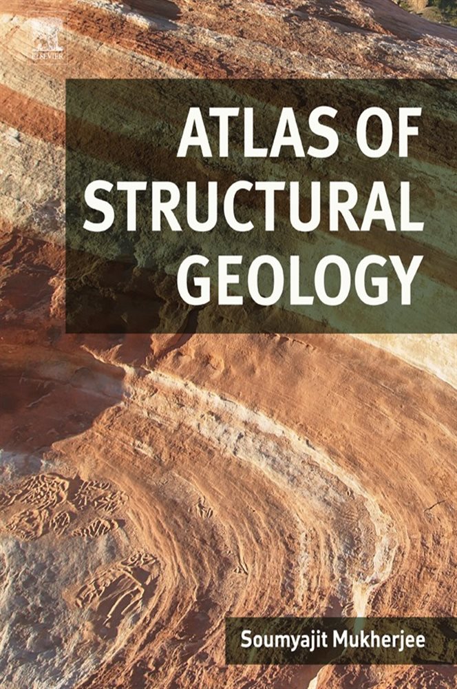 Atlas of Structural Geology by Soumyajit Mukherjee (ebook)