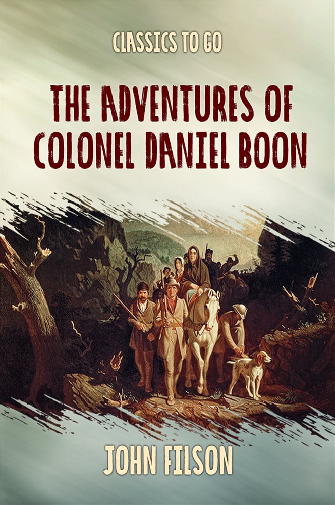 The Adventures of Colonel Daniel Boon by Filson John (ebook)