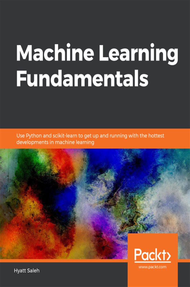 Machine Learning Fundamentals by Hyatt Saleh (ebook)