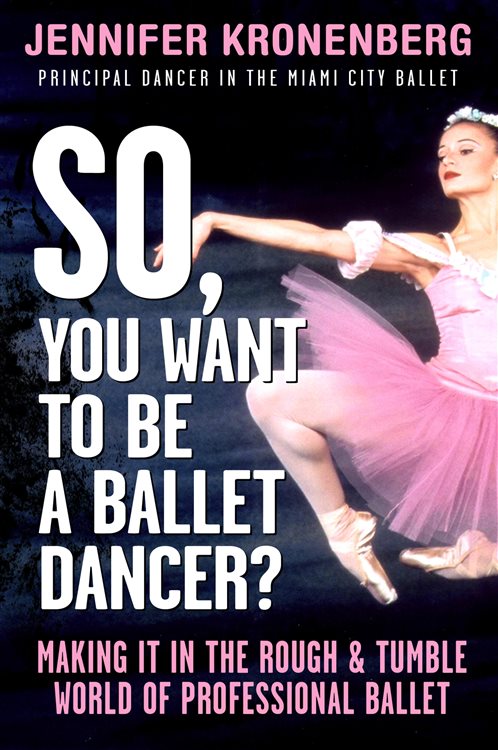 So, You Want To Be a Ballet Dancer? by Jennifer Kronenberg (ebook)