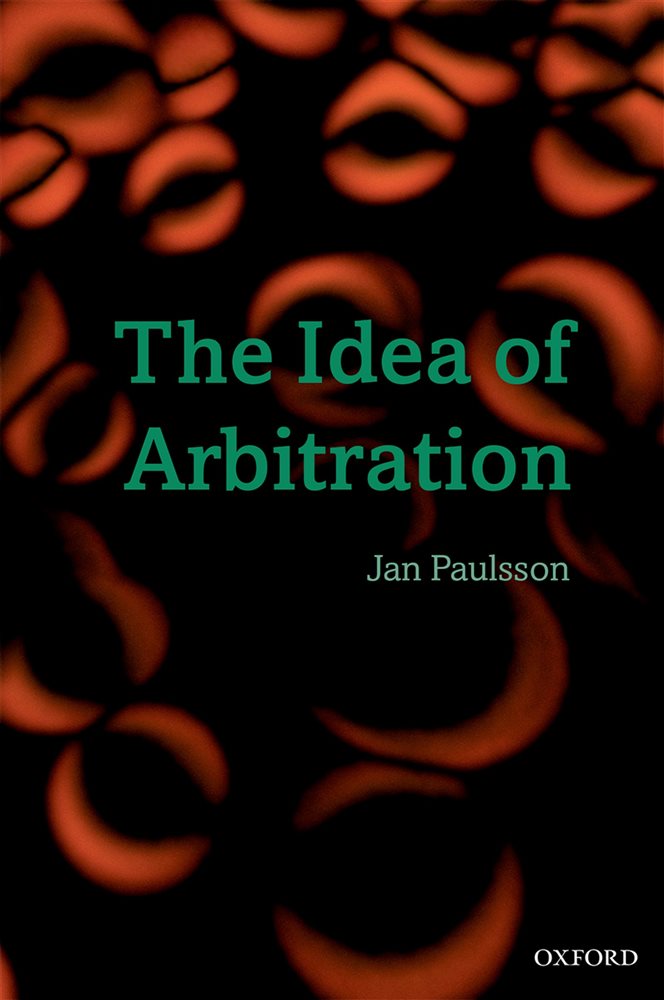 The Idea of Arbitration by Jan Paulsson (ebook)